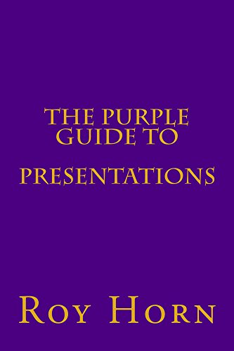 The Purple Guide to PRESENTATIONS (Purple Guides Book 1) eBook : Horn ...