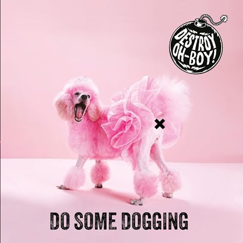 Play Do Some Dogging by Destroy-Oh-Boy on Amazon Music Unlimited