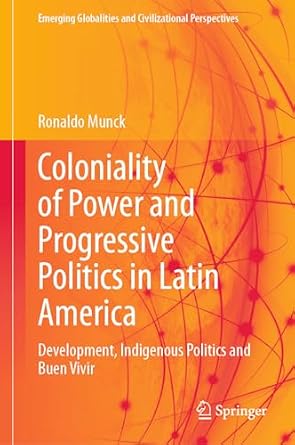 Coloniality of Power and Progressive Politics in Latin America ...