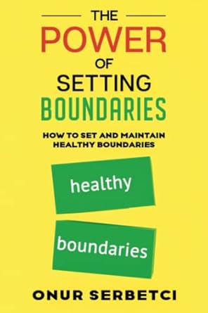 The Power of Setting Boundaries: How to Set and Maintain Healthy ...