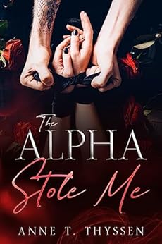 Amazon.com: The Alpha Stole Me (Book 2 of Claimed by Alphas) eBook : Thyssen, Anne T.: Kindle Store