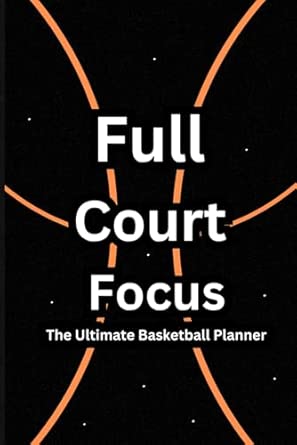 Full Court Focus: The Ultimate Basketball Planner: E., Brandon: Amazon ...
