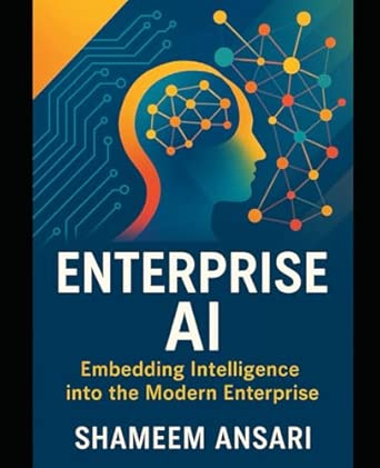 Enterprise AI: Embedding Intelligence into the Modern Enterprise ...