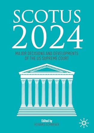 SCOTUS 2024: Major Decisions and Developments of the US Supreme Court ...