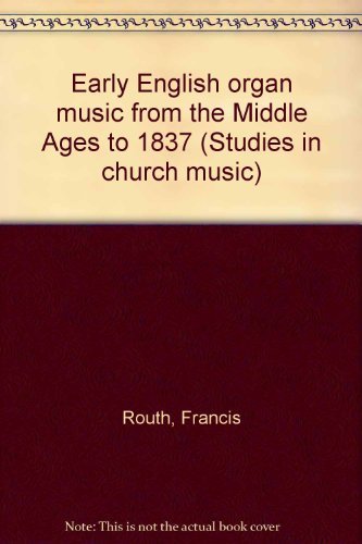 Early English organ music from the Middle Ages to 1837 (Studies in ...