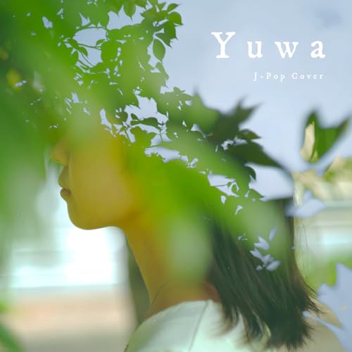 Play Yuwa J-Pop Cover by Yuwa on Amazon Music Unlimited