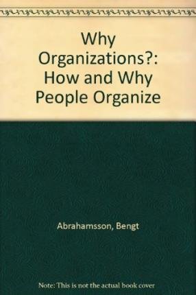 Why Organizations?: How and Why People Organize: 9780803950405 ...