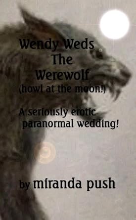 Wendy Weds The Werewolf (Howl at the Moon!) eBook : Push, Miranda ...