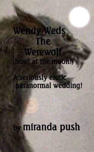 Wendy Weds The Werewolf (Howl at the Moon!) eBook : Push, Miranda ...