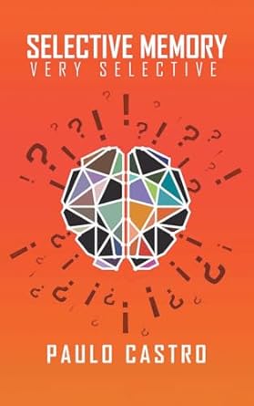 Selective Memory, Very Selective: Paulo Castro: 9781963254372: Amazon ...