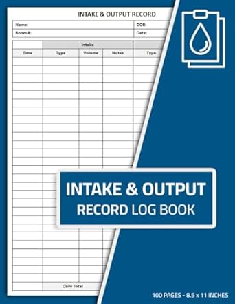 Intake & Output Record Log Book: Daily Patient Fluid Balance Tracker ...