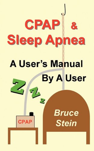 CPAP and Sleep Apnea - A User's Manual By a User: Bruce Stein ...