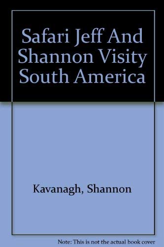Safari Jeff And Shannon Visity South America: Kavanagh, Shannon ...