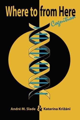 Where to from Here: Cognition by Andr?? Slade (2014-10-09): Andre Slade ...