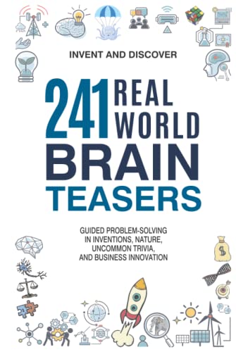 Snapklik.com : 241 Real-World Brain Teasers: Guided Problem-solving In Inventions, Nature ...