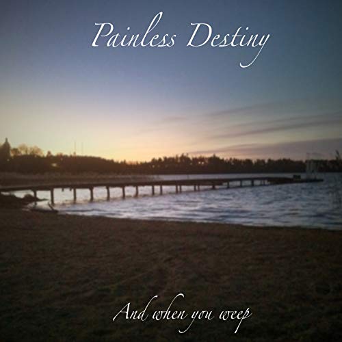 Play And When You Weep by Painless Destiny on Amazon Music
