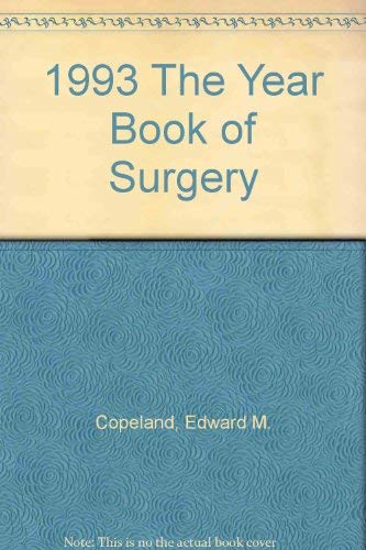 1993 The Year Book of Surgery: Copeland, Edward M., Deitch, Edwin A ...