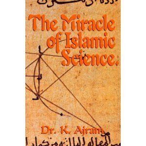 Miracle of Islamic Science: Ajram, K.: 9780911119435: Amazon.com: Books
