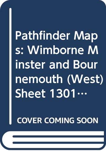 Wimborne Minster and Bournemouth (West) (Sheet 1301 (SU00/SZ09 ...