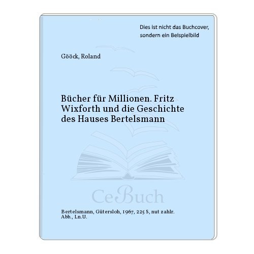 Bücher für Millionen. Fritz Wixforth und die Geschichte des Hauses ...