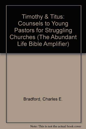 Timothy & Titus: Counsels to Young Pastors for Struggling Churches (The ...