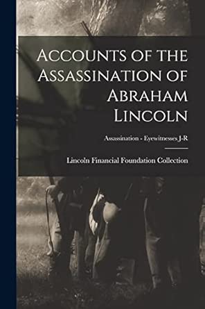 Accounts of the Assassination of Abraham Lincoln; Assassination ...