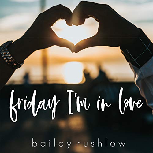 Play Friday I'm In Love (Acoustic) by Bailey Rushlow on Amazon Music