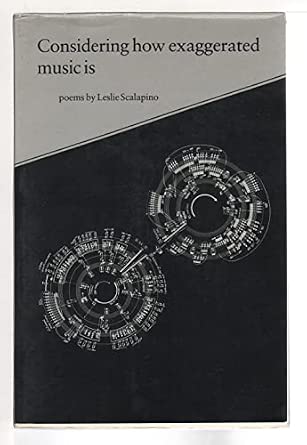 Considering How Exaggerated Music Is: Scalapino, Leslie: 9780865470668 ...