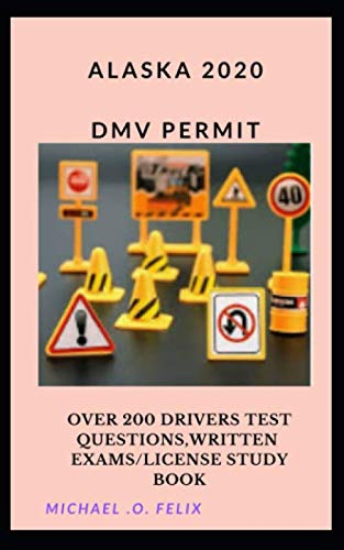 ALASKA 2020 DMV Permit: Over 200 Drivers Test Questions, Written Exams ...