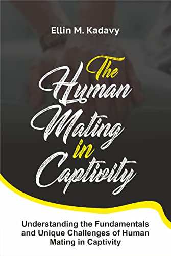 Amazon.com: THE HUMAN MATING IN CAPTIVITY: Understanding the Fundamentals and Unique Challenges ...