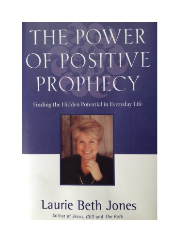 The Power of Positive Prophecy - Kindle edition by Jones, Laurie Beth ...