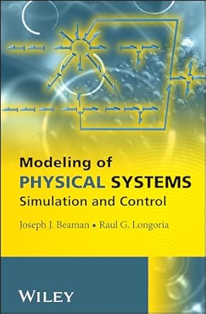 Modeling of Physical Systems: Simulation and Control: Beaman, Joseph J., Longoria, Raul G ...