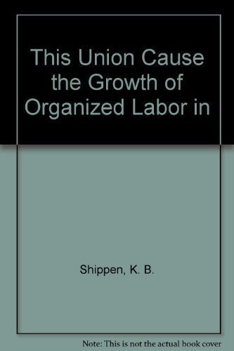 Amazon.co.jp: This Union Cause the Growth of Organized Labor in : 本