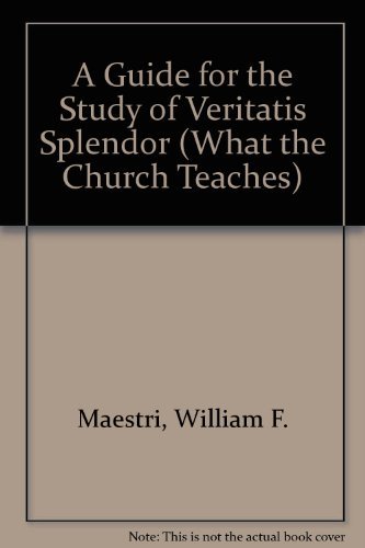 A Guide for the Study of Veritatis Splendor (What the Church Teaches ...
