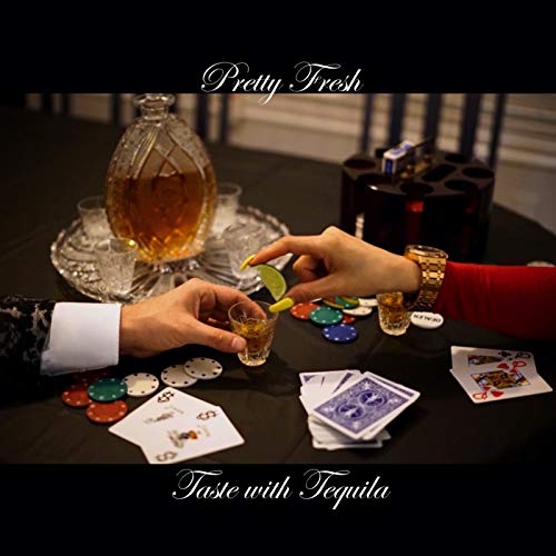 Play Taste with Tequila by Pretty Fresh on Amazon Music