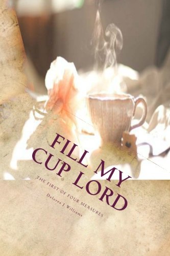 Fill My Cup Lord: Williams, Delores J: 9781978216198: Amazon.com: Books