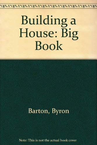 Building a House: Big Book: Barton, Byron: 9781563341823: Amazon.com: Books
