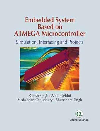 Embedded System Based on Atmega Microcontroller: Simulation, Interfacing and Projects: Singh ...