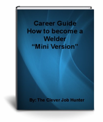 Amazon.com: How to become a Welder "Mini Guide" (Career Guides Book 11 ...