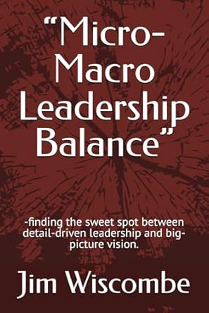 Amazon.com: “Micro-Macro Leadership Balance”: -finding the sweet spot ...