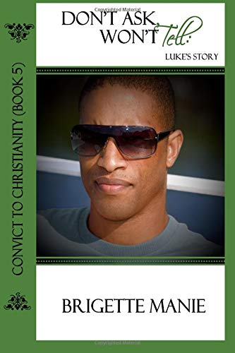 Don't Ask, Won't Tell: Luke's Story (Convict to Christianity): Manie ...