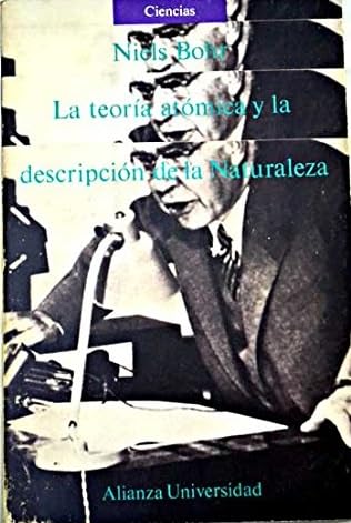 La teoria atomica y la descripcion de la Naturaleza/ The Atomatic ...