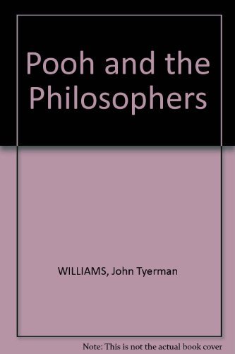 Pooh and the Philosophers: WILLIAMS, John Tyerman: 9780749320706 ...
