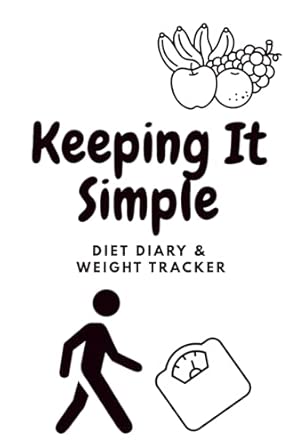 Keeping It Simple Diet Diary & Weight Loss Tracker - Suits all diets ...