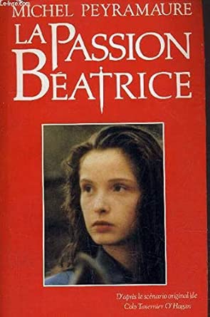 Amazon.com: La Passion Béatrice: 9782724239577: Bertrand Tavernier Michel Peyramaure Colo ...