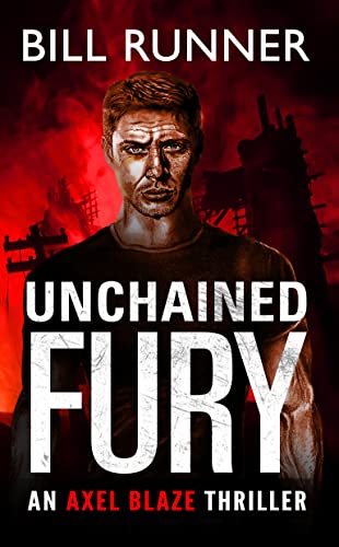 Unchained Fury (Axel Blaze Thriller Book 5) - Kindle edition by Runner ...