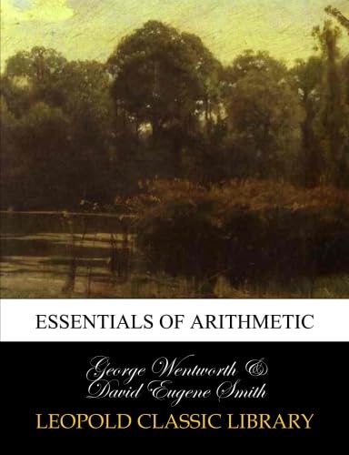 Essentials of arithmetic: Wentworth, George, Smith, David Eugene ...