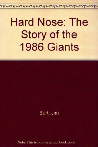 Hard Nose: The Story of the 1986 Giants: Burt, Jim, Gola, Hank ...