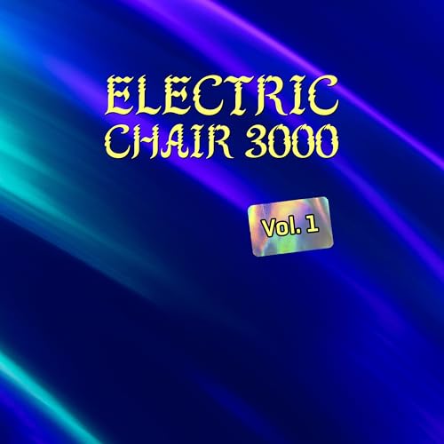 Electric Chair 3000, Vol. 1 by Electric Chair 3000 on Prime Music