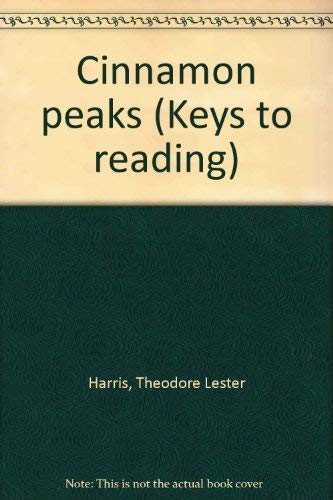 Cinnamon peaks (Keys to reading): Harris, Theodore Lester ...